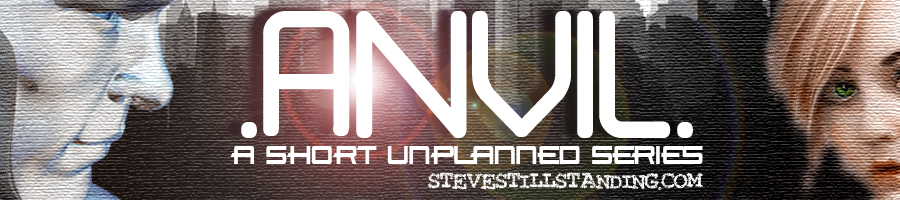 Anvil. Part 13. – Laidback DM: SteveStillStanding.com